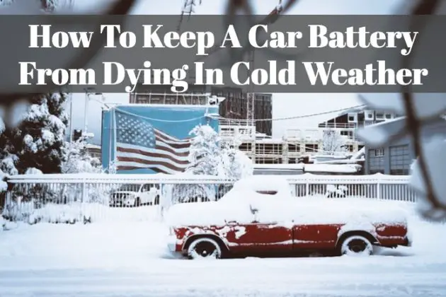 How To Keep A Car Battery From Dying In Cold Weather - BATTERY MAN GUIDE