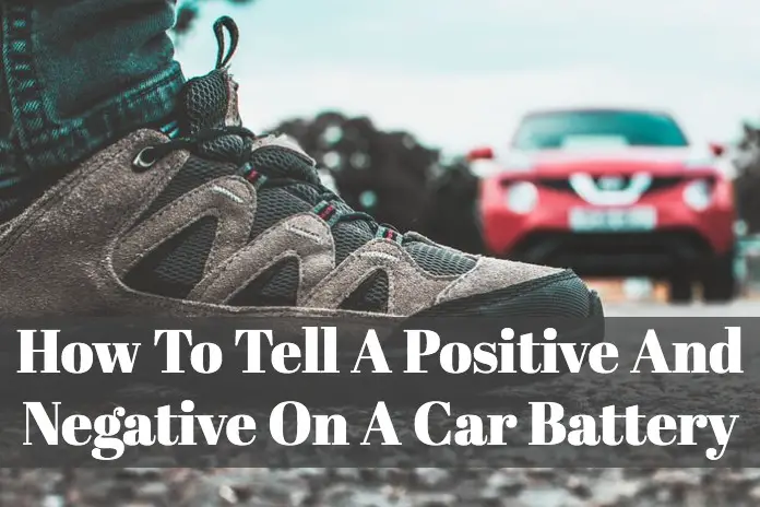 How To Tell A Positive And Negative On A Car Battery