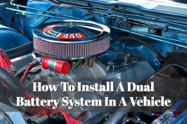 How To Install A Dual Battery System In A Vehicle