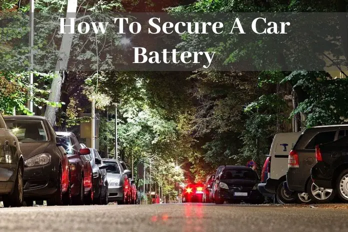 How To Secure A Car Battery - BATTERY MAN GUIDE