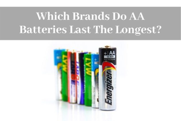 Which Brands Do AA Batteries Last The Longest? - BATTERY MAN GUIDE