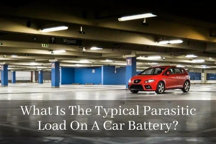 What Is The Typical Parasitic Load On A Car Battery? - BATTERY MAN GUIDE